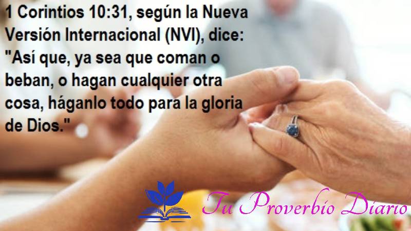 Háganlo todo para la Gloria de Dios | Reflexión sobre 1 Corintios 10:31 - Tu Proverbio Diario